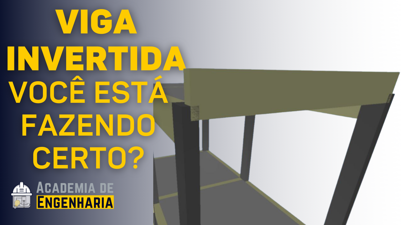 EXCLUSIVO! Viga Invertida no EBERICK - Academia de Engenharia